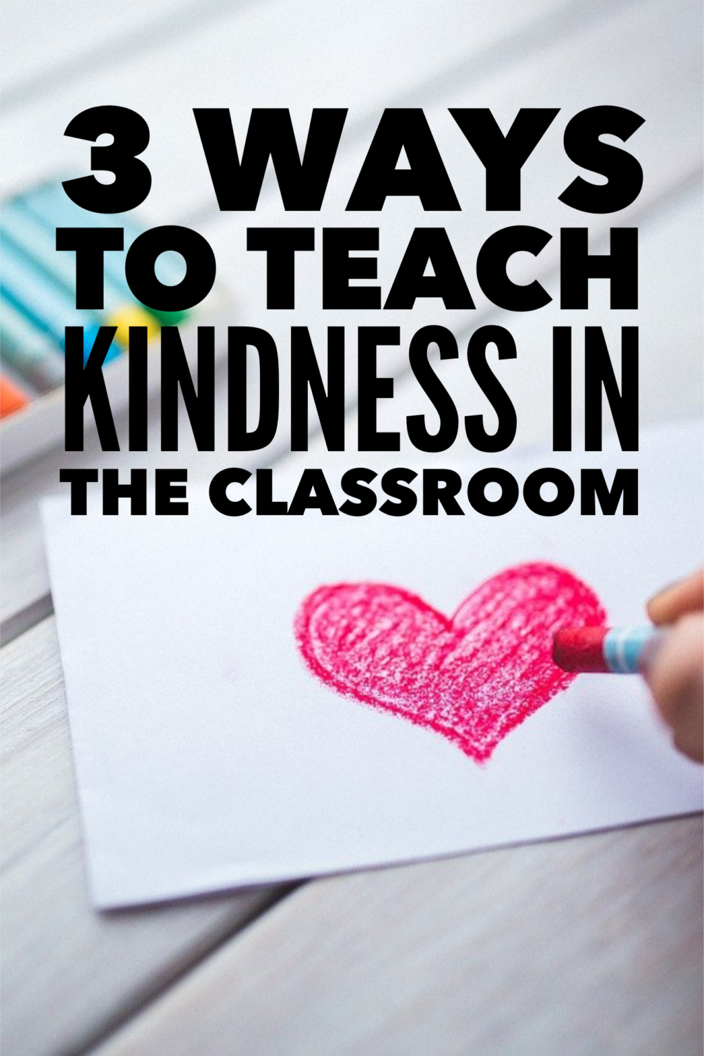3 Ways to Teach Kindness in the Classroom - Having Fun First