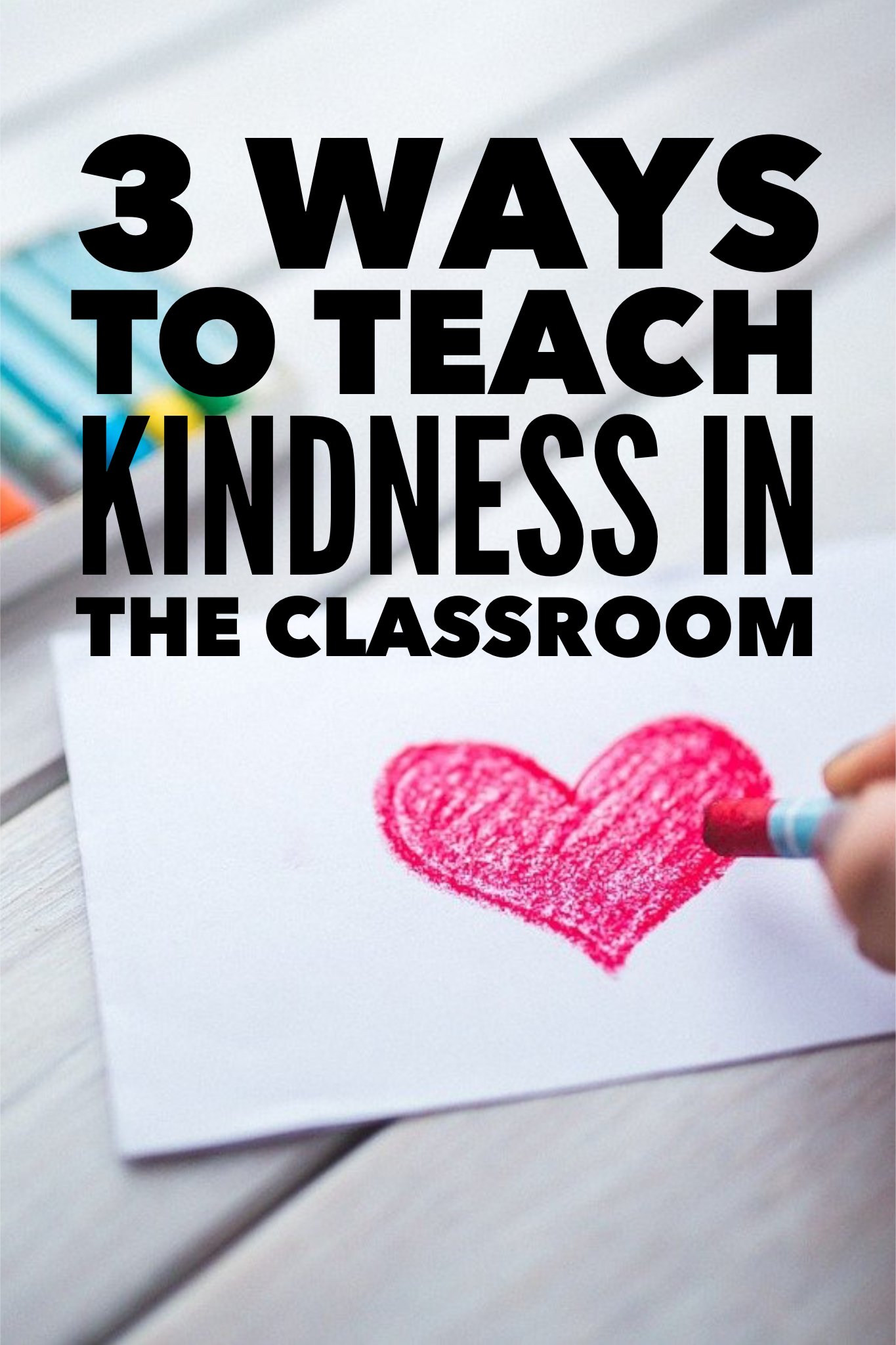 3 Ways to Teach Kindness in the Classroom - Having Fun First