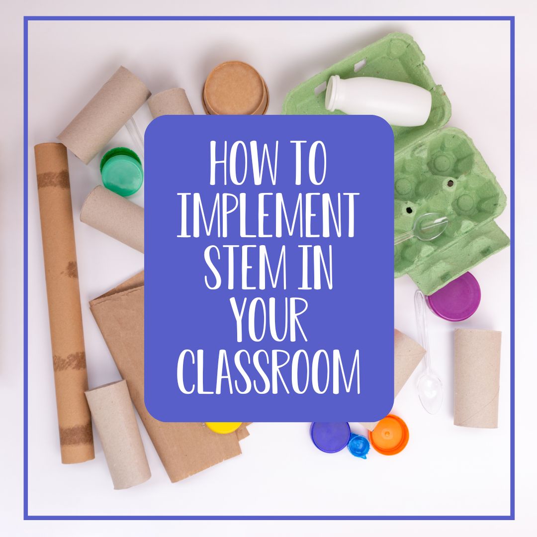 Simple Steps on How to Implement STEM in Your Classroom - Having Fun First